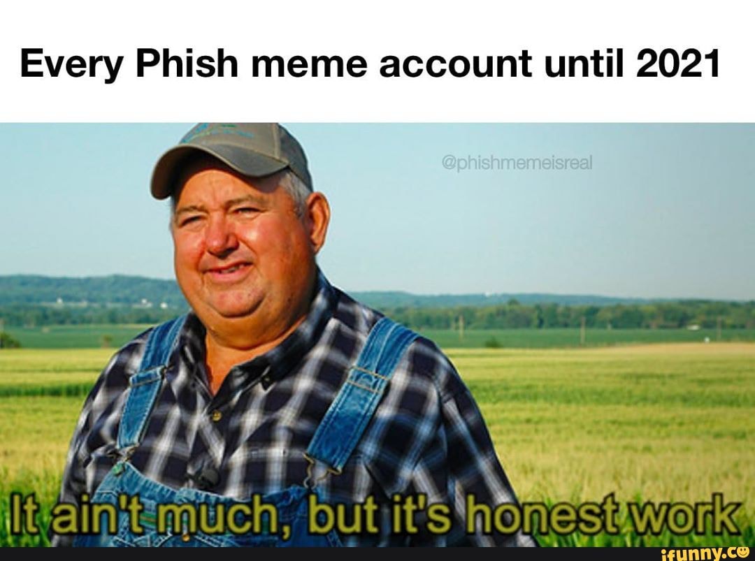 Every Phish meme account until 2021 - iFunny