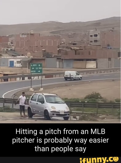 Hitting a pitch from an MLB pitcher is probably way easier than people ...