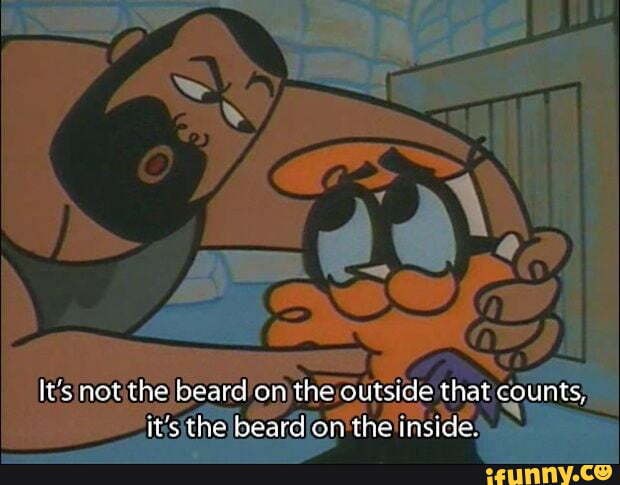Its not the beard on the outside that counts, it's the beard on the ...