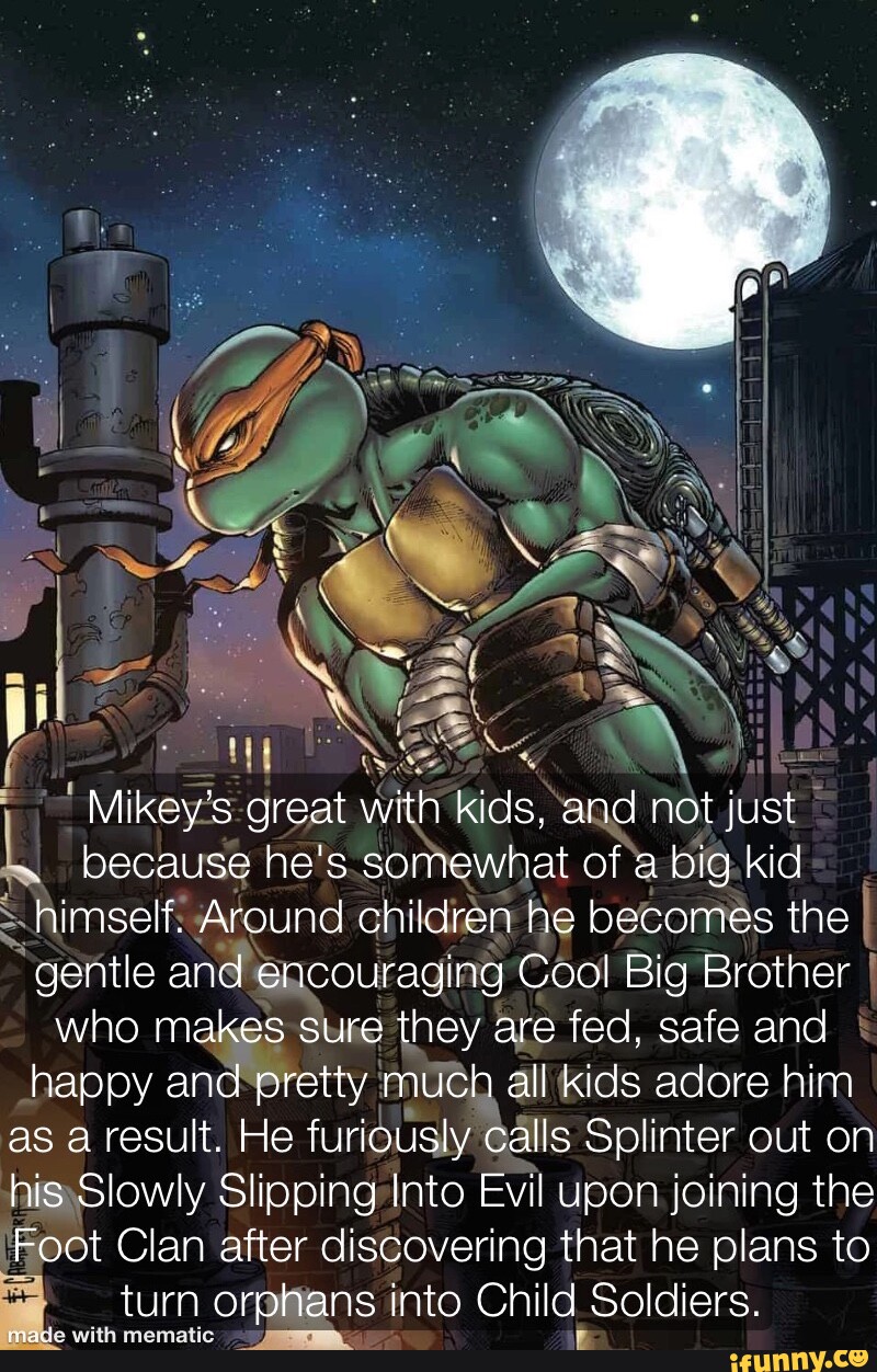 Mikey's great with kids, 'and not just because he's somewhat of a big ...