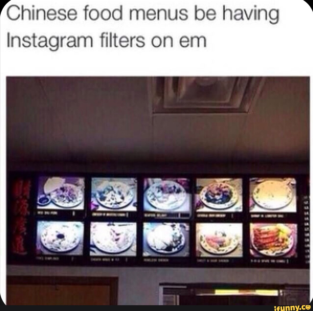 Chinese food menus be having Instagram filters on em - iFunny
