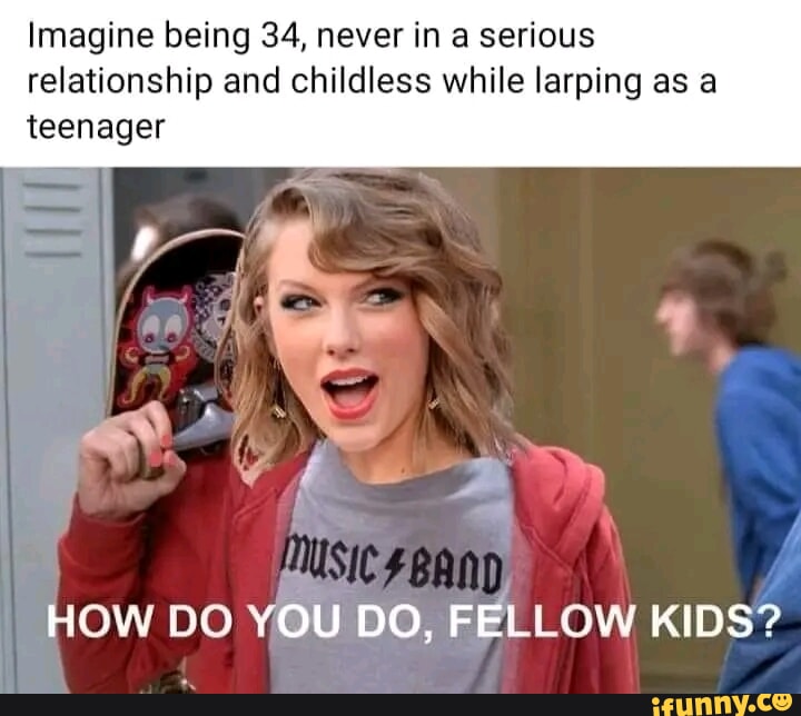 Imagine being 34, never in a serious relationship and childless while ...