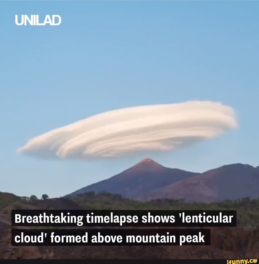 UNILAD Breathtaking timelapse shows 'lenticular cloud' formed above ...