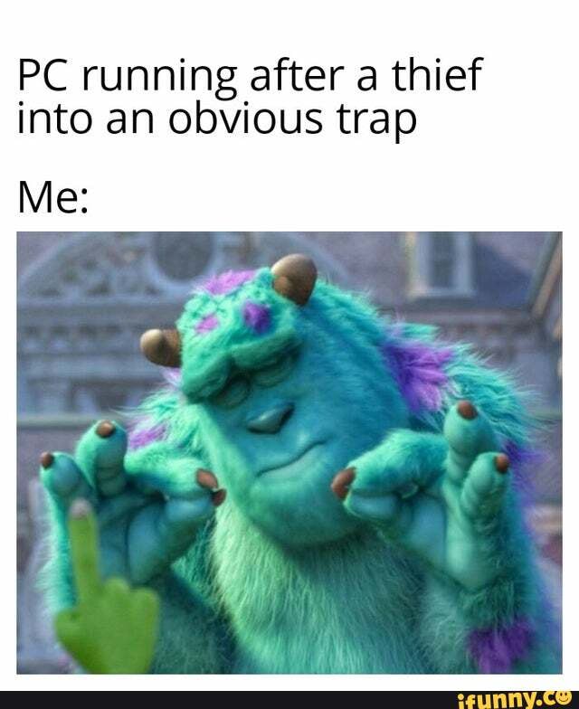 PC running after a thief into an obvious trap - iFunny