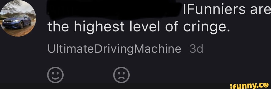 [Funniers are the highest level of cringe. UltimateDrivingMachine - iFunny