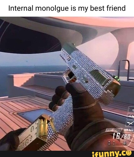 Internal monolgue is my best friend - iFunny