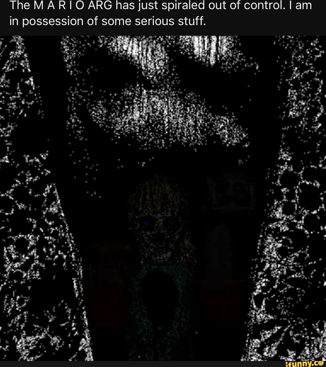 The MARIO ARG has Just spiraled out of control. I am in possession of ...