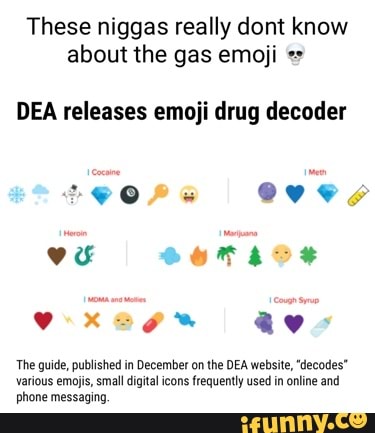 These niggas really dont know about the gas emoji DEA releases emoji ...