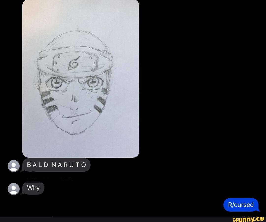 BALD NARUTO Why - iFunny