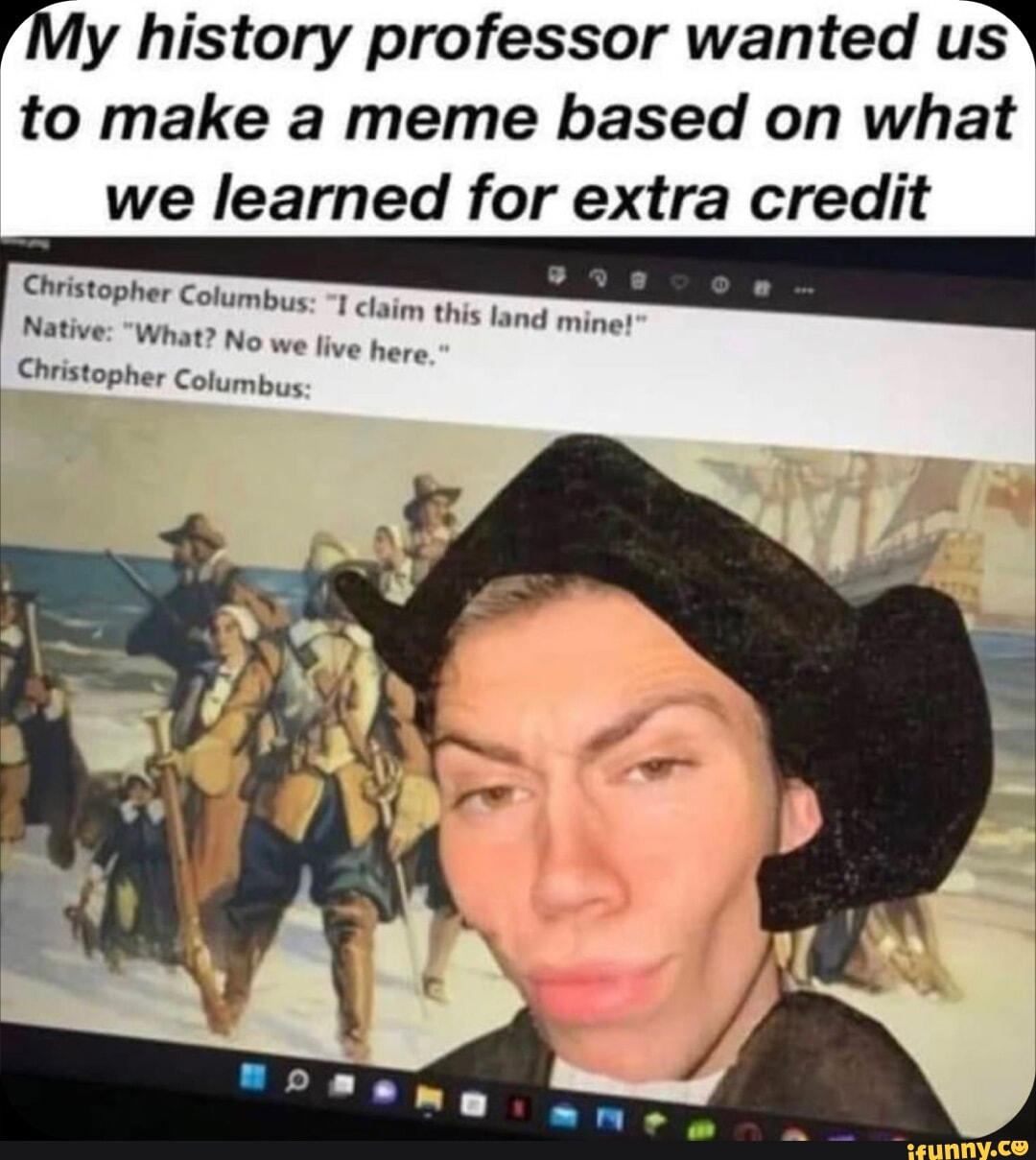 /My history professor wanted us\ to make a meme based on what we ...