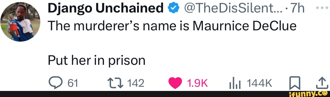 Django Unchained @TheDisSilent... The murderer's name is Maurnice ...