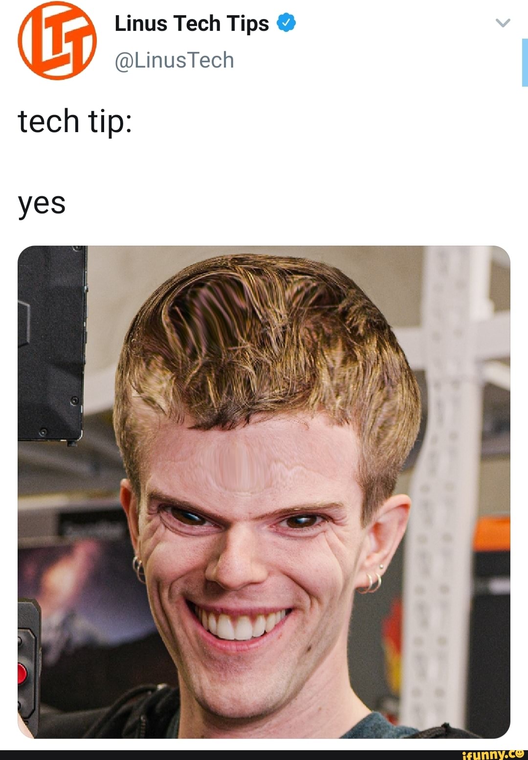 Linus Tech Tips tech tip: yes - iFunny