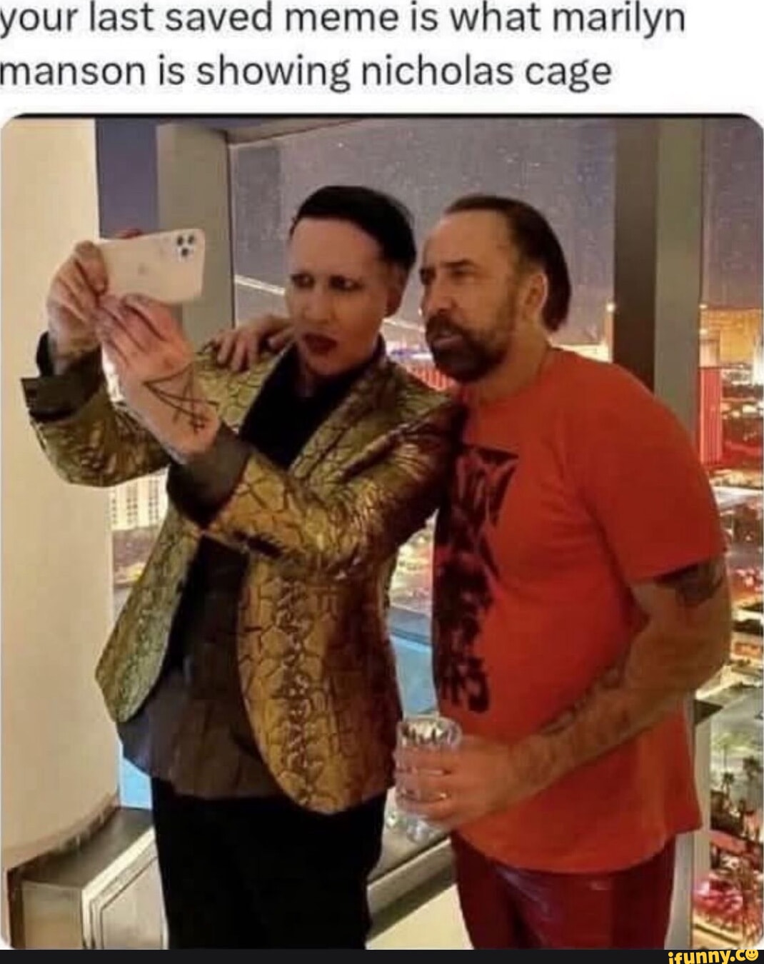 Your last saved meme Is what marilyn manson is showing nicholas cage ...