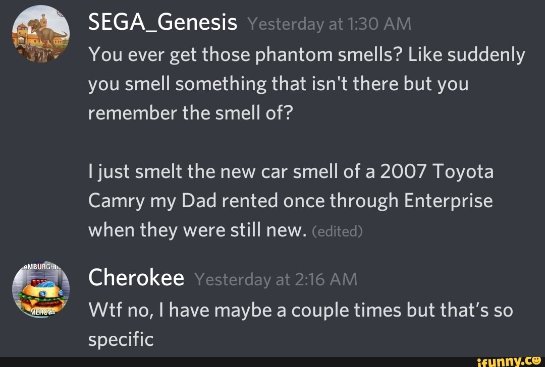 SEGA_Genesis You ever get those phantom smells? Like suddenly you smell ...