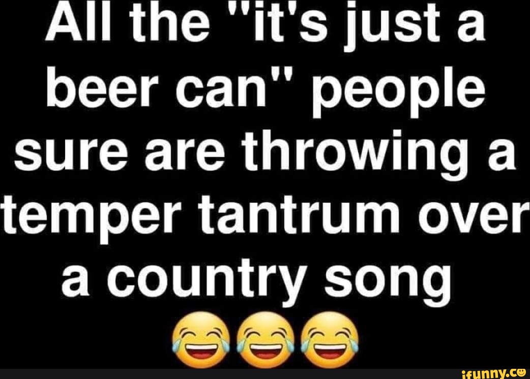 All the its just a beer can" people sure are throwing a temper tantrum ...