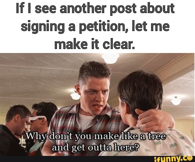 If I see another post about signing a petition, let me make it clear ...