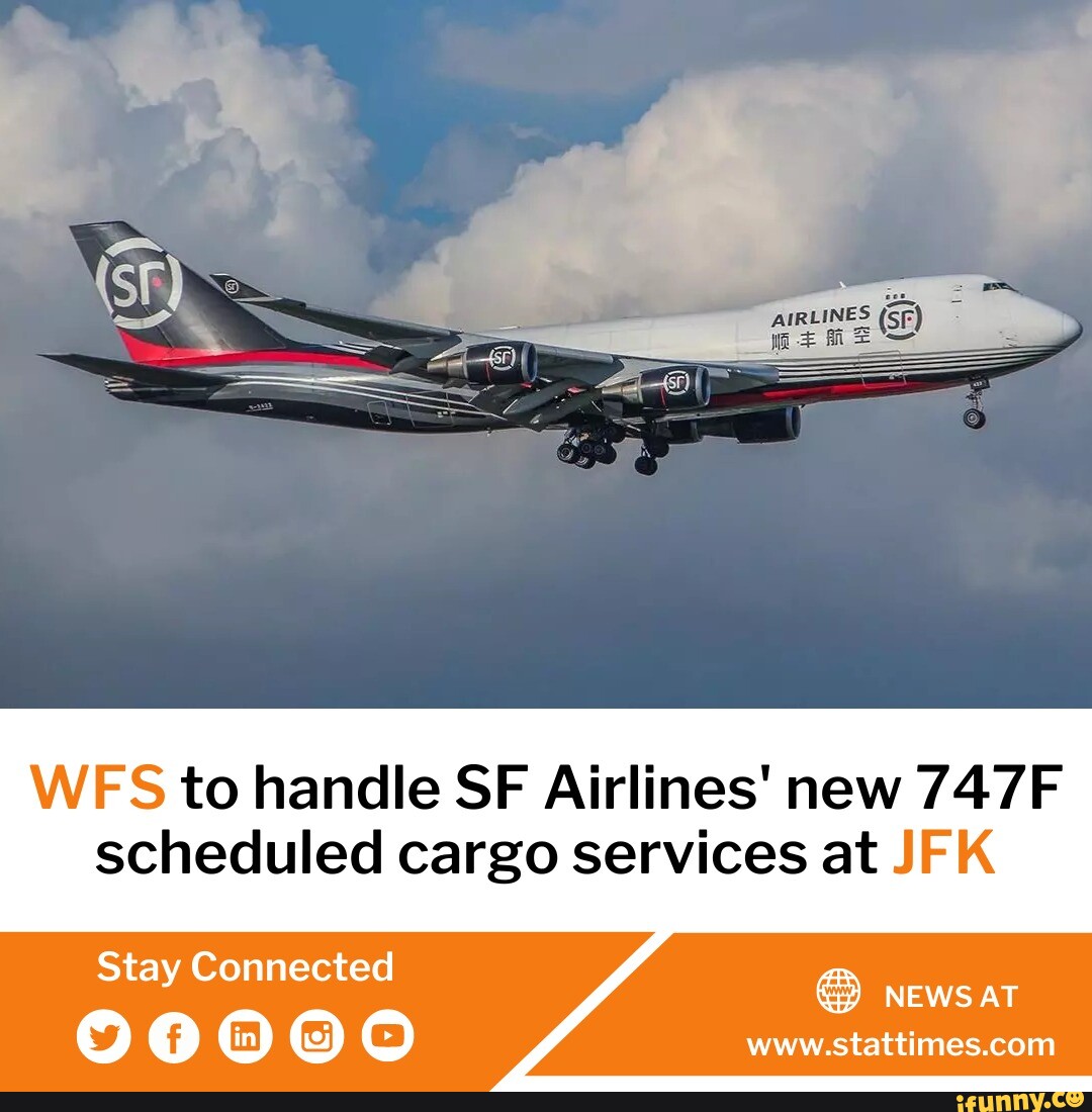 AIRLINES WFS to handle SF Airlines' new 747F scheduled cargo services ...