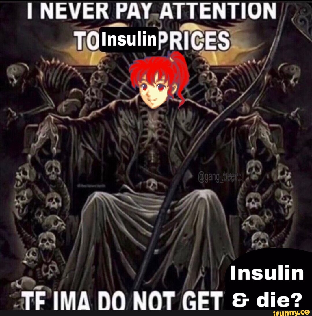 Insulin memes. Best Collection of funny Insulin pictures on iFunny