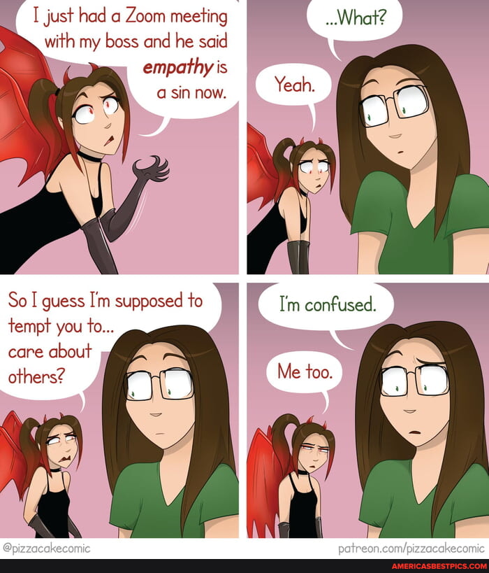 Just had a Zoom meeting ..What? with my boss and he said Yeah ...