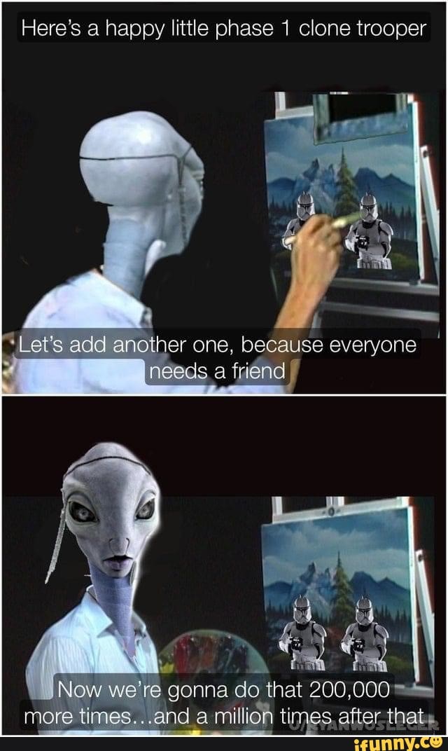 Here's a happy little phase 1 clone trooper Let's add anther one ...