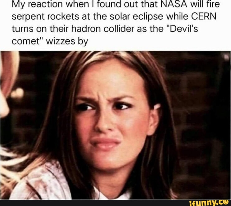 My reaction when I found out that NASA walll serpent rockets at the ...
