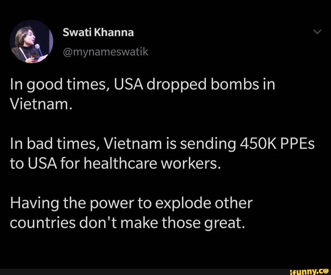 Swati Khanna In good times, USA dropped bombs in Vietnam. In bad times ...