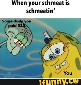 Schmeat memes. Best Collection of funny Schmeat pictures on iFunny