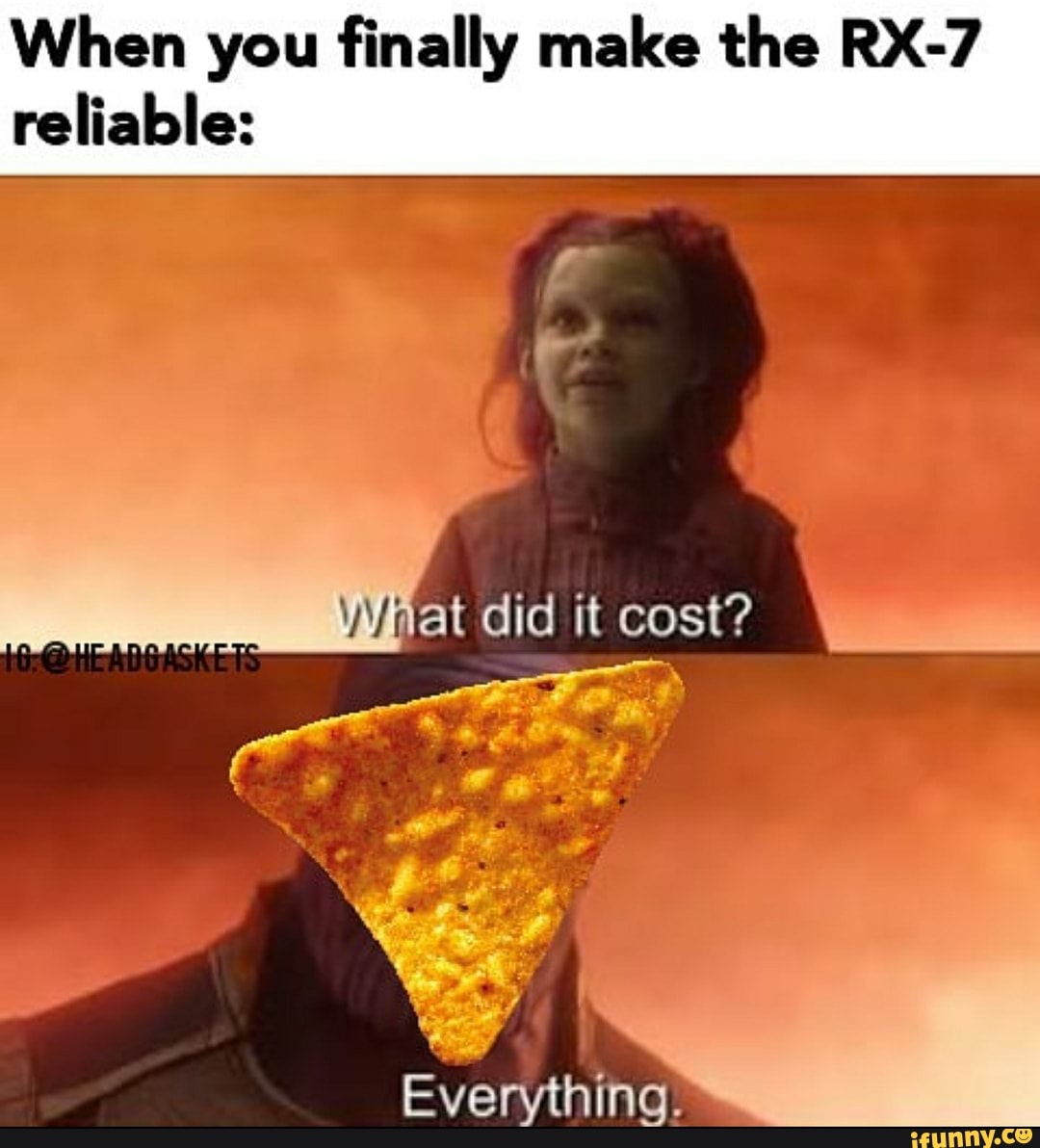 When you finally make the RX-7 reliable: Everything, - iFunny