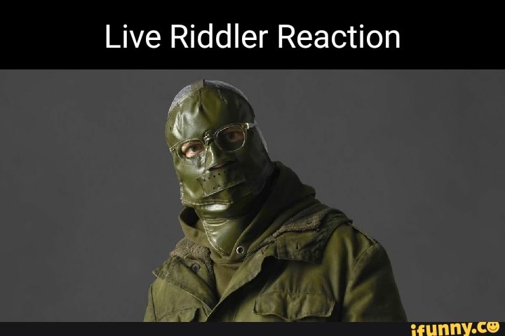 Live Riddler Reaction - iFunny