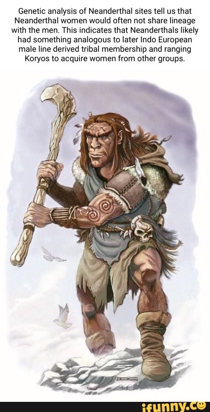 Genetic analysis of Neanderthal sites tell us that Neanderthal women ...