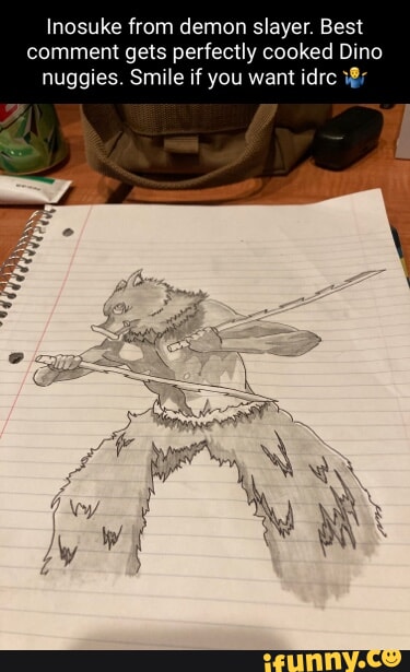 Inosuke from demon slayer. Best comment gets perfectly cooked Dino ...