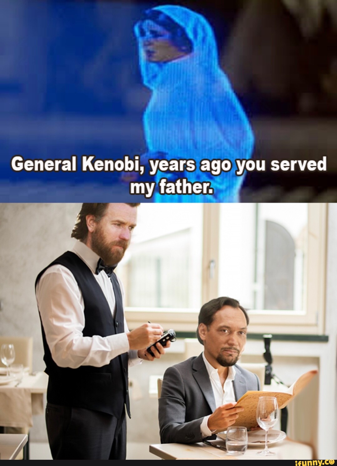 General Kenobi, years ago you served my father. - iFunny