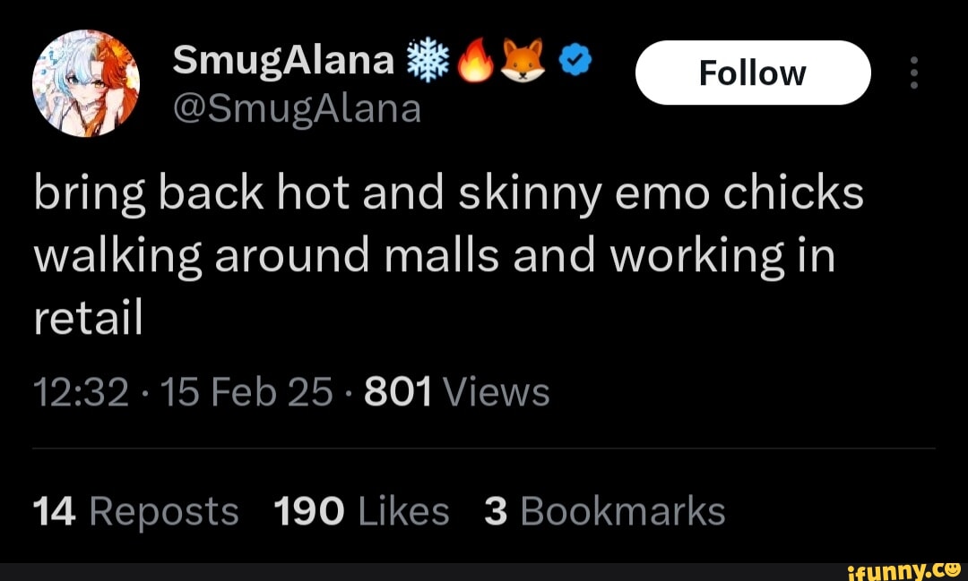 SmugAlana Follow @SmugAlana bring back hot and skinny emo chicks walking around malls and ...