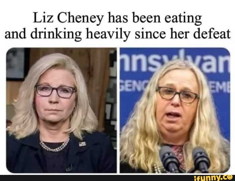 Liz Cheney has been eating and drinking heavily since her defeat - iFunny