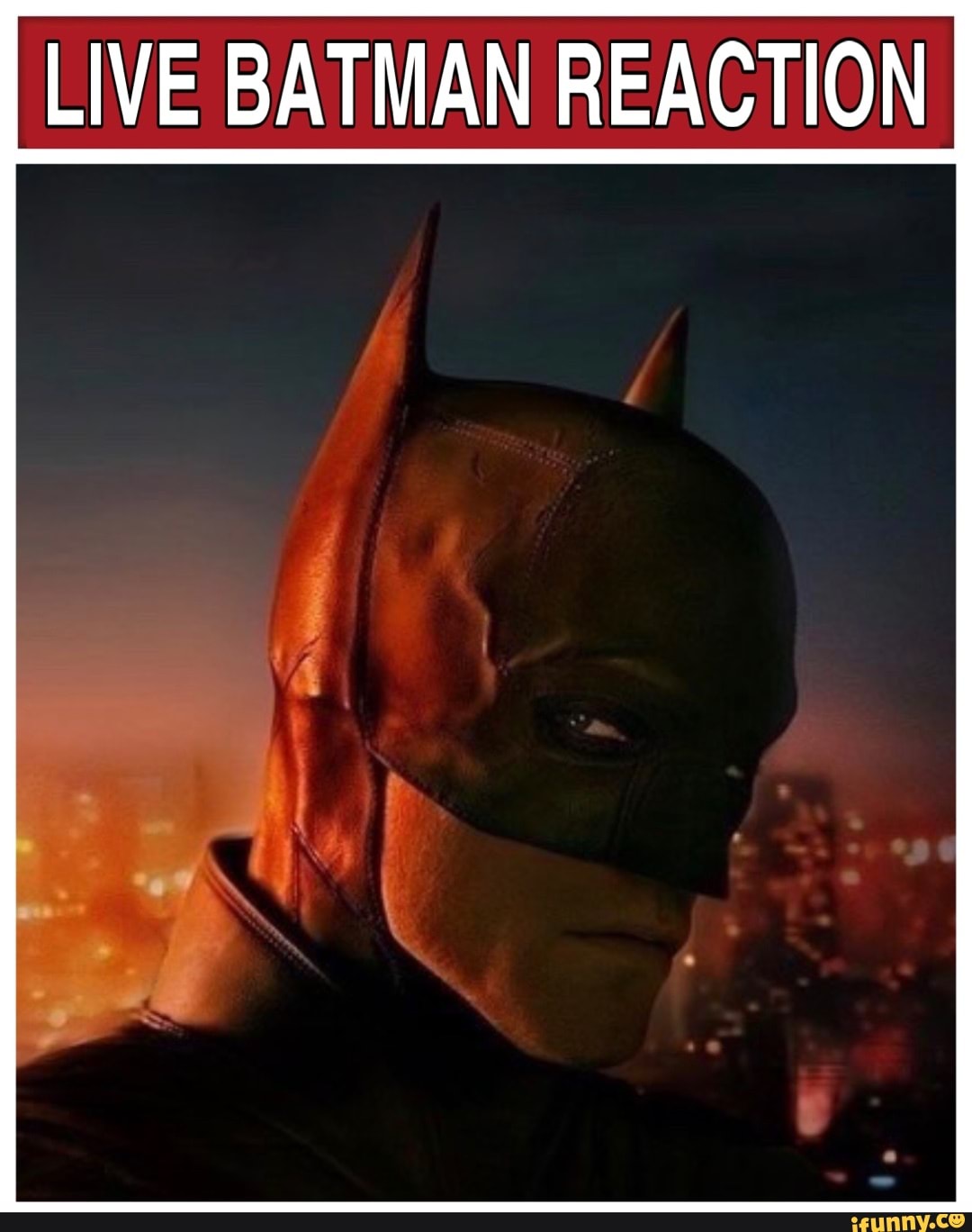 LIVE BATMAN REACTION - iFunny