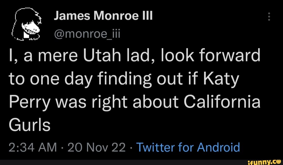 James Monroe Ill @monroe iii , a mere Utah lad, look forward to one day ...