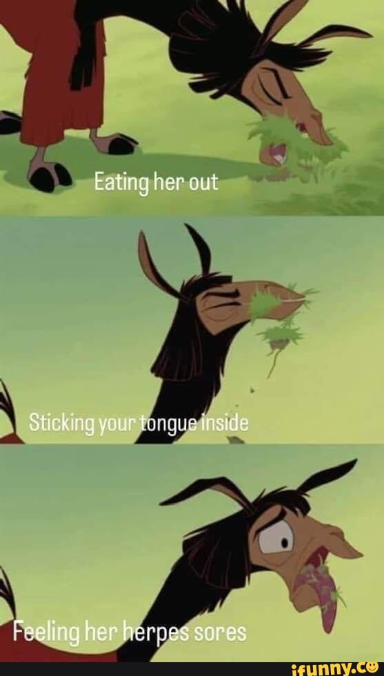 Her Ter Out Sticking Your Tongue Inside Pseling Her Herpes Sores Ifunny