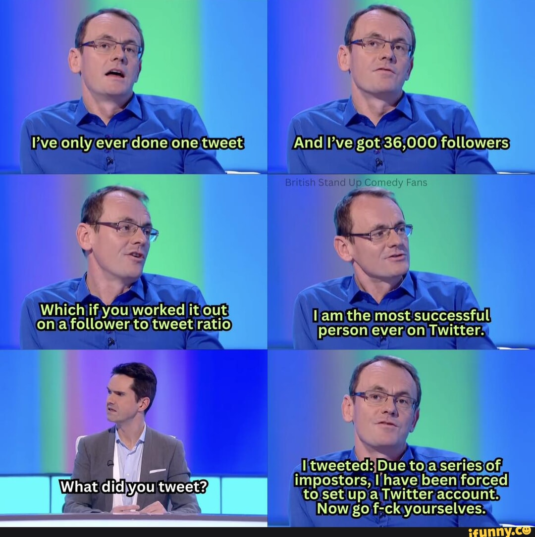 Which if you worked it out: ona follower to tweet ratio What did you ...