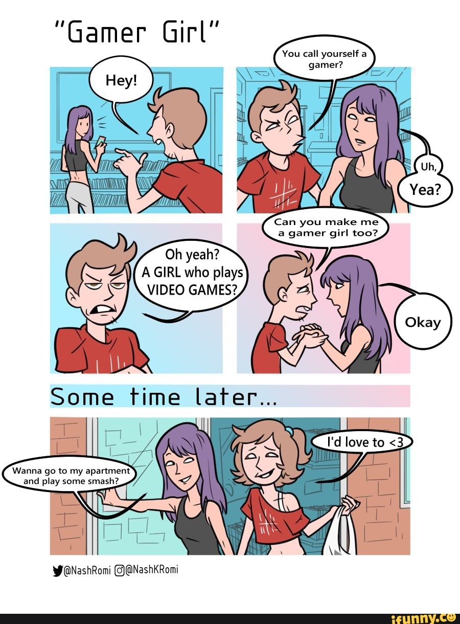 "Gamer Girl" You call yourself a gamer? Can you make me gamer girl too ...
