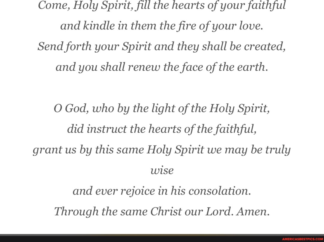 Come, Holy Spirit, fill the hearts of your faithful and kindle in them ...