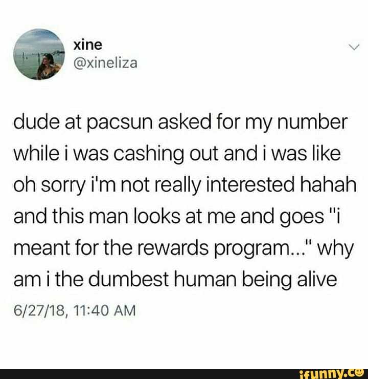 Dude at pacsun asked for my number while i was cashing out and i was ...