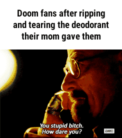 Doom fans after ripping and tearing the deodorant their mom gave them ...