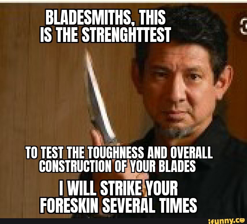 Bladesmiths memes. Best Collection of funny Bladesmiths pictures on iFunny