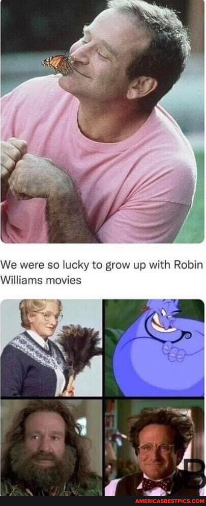 We were so lucky to grow up with Robin Williams Williams movies ...