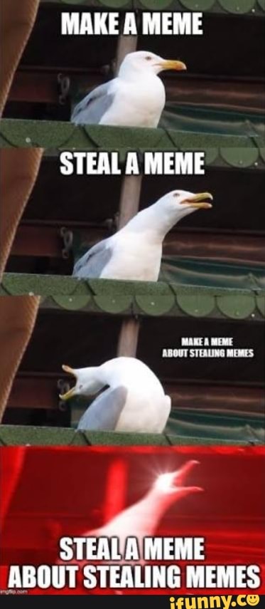 MAKE A MEME STEAL A MEME STEAL MEME ABOUT STEALING MEMES - iFunny Brazil