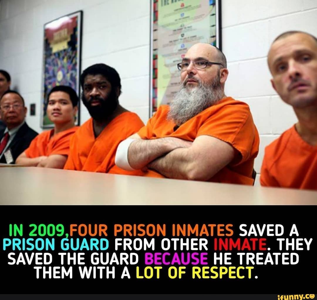 IN 2009,FOUR PRISON INMATES SAVED A PRISON GUARD FROM OTHER INMATE ...
