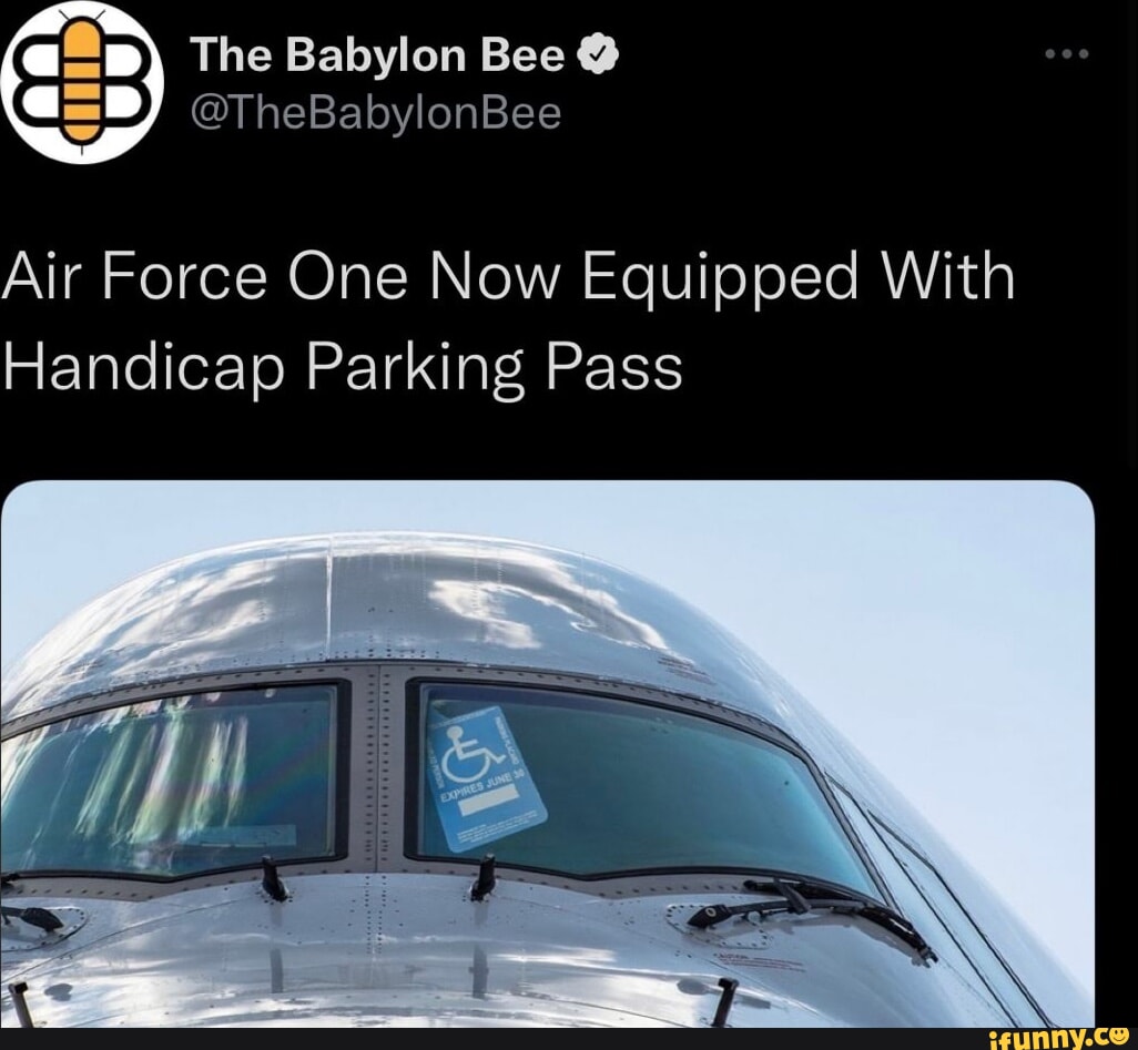 The Babylon Bee @TheBabylonBee Air Force One Now Equipped With Handicap ...