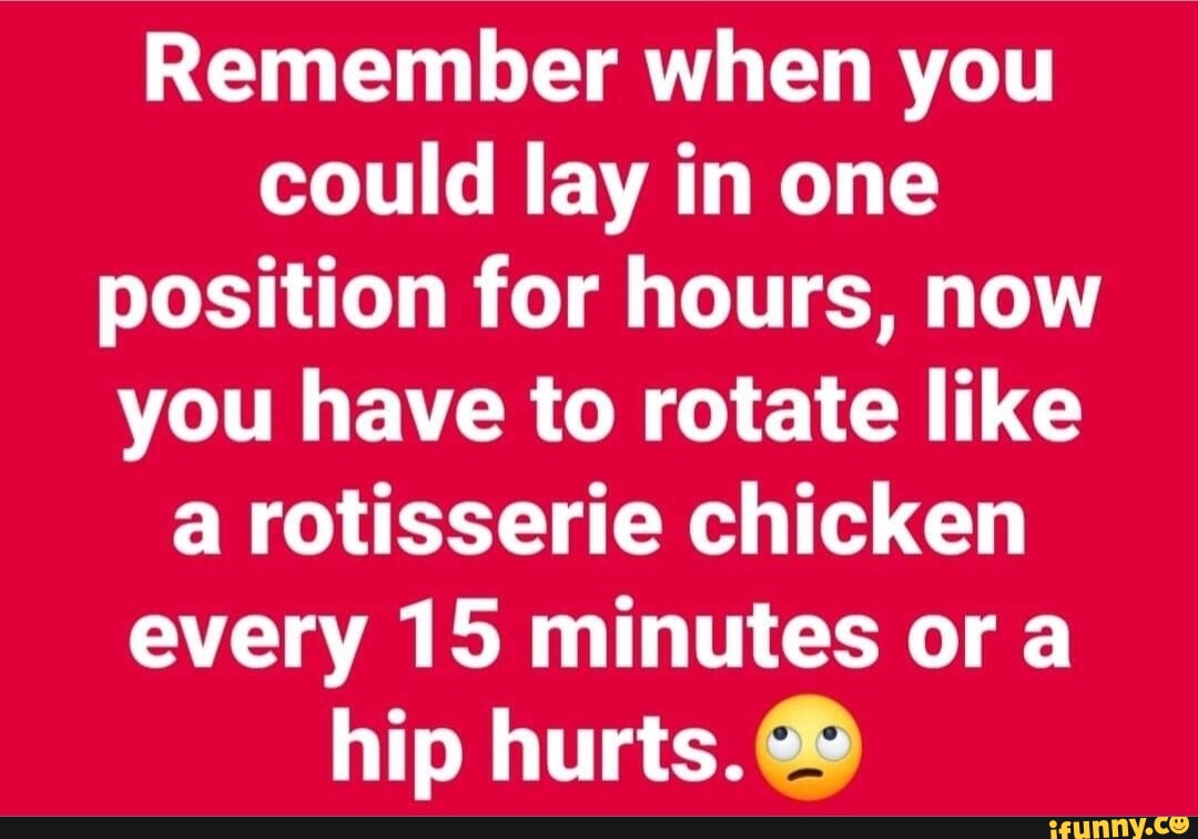 Remember when you could lay in one position for hours, now you have to ...