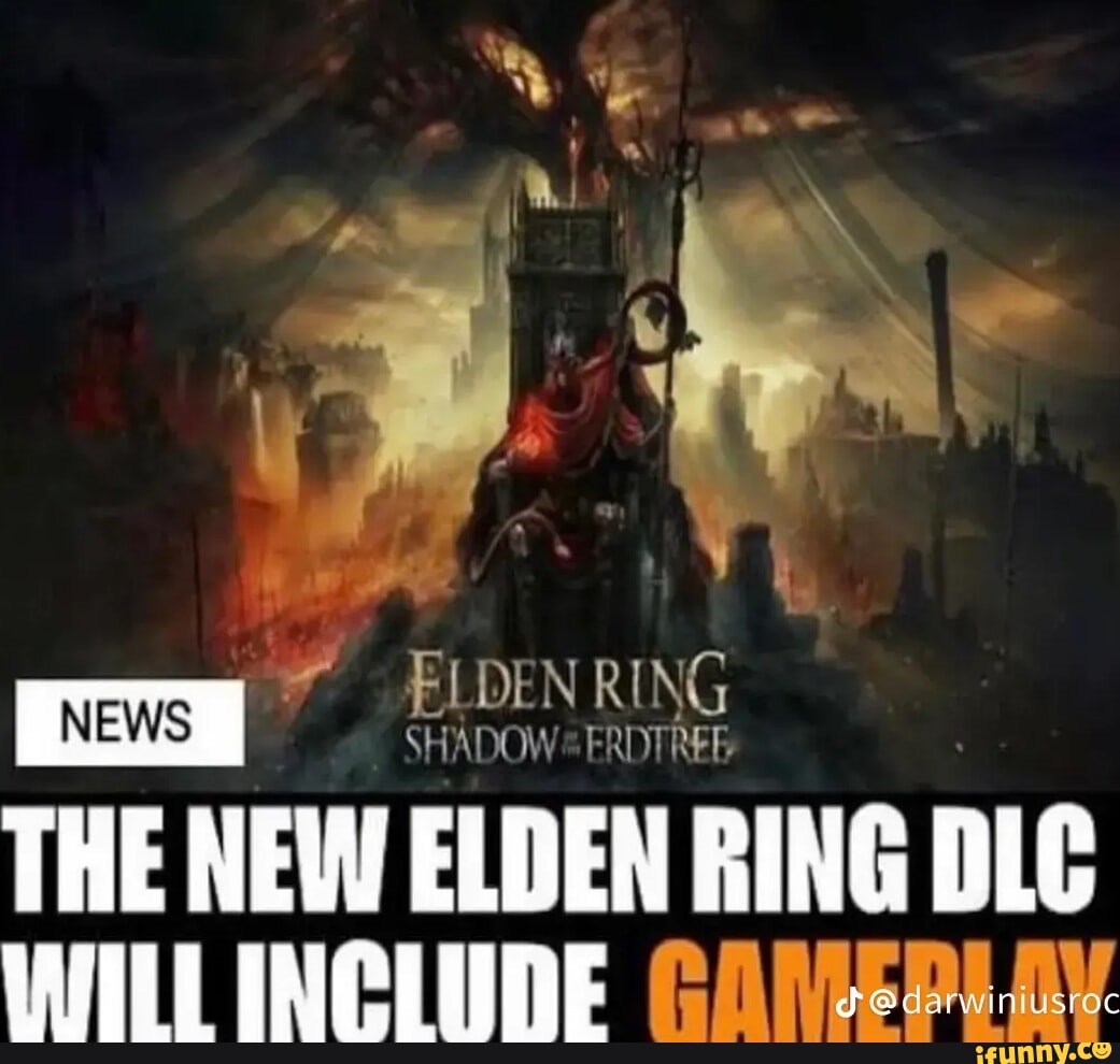 DEN RING THE NEW ELDEN RING DLC WILL INCLUDE - iFunny