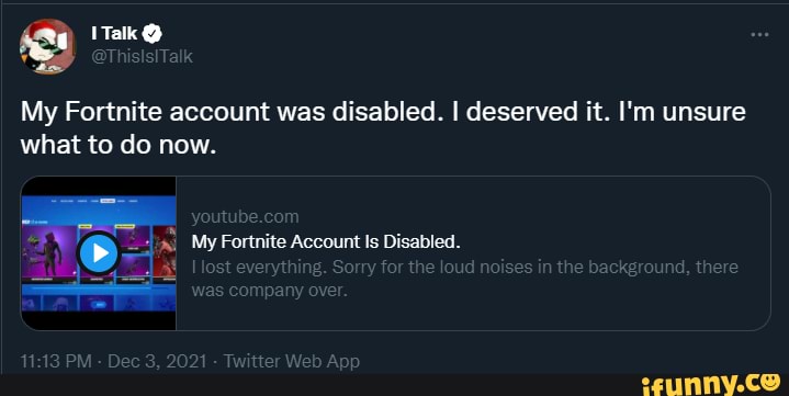 Talk @ n hisisITalk My Fortnite account was disabled. I deserved it. I ...